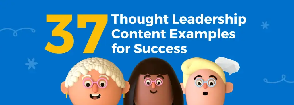 42 Thought Leadership Content Examples: Real-World Stories